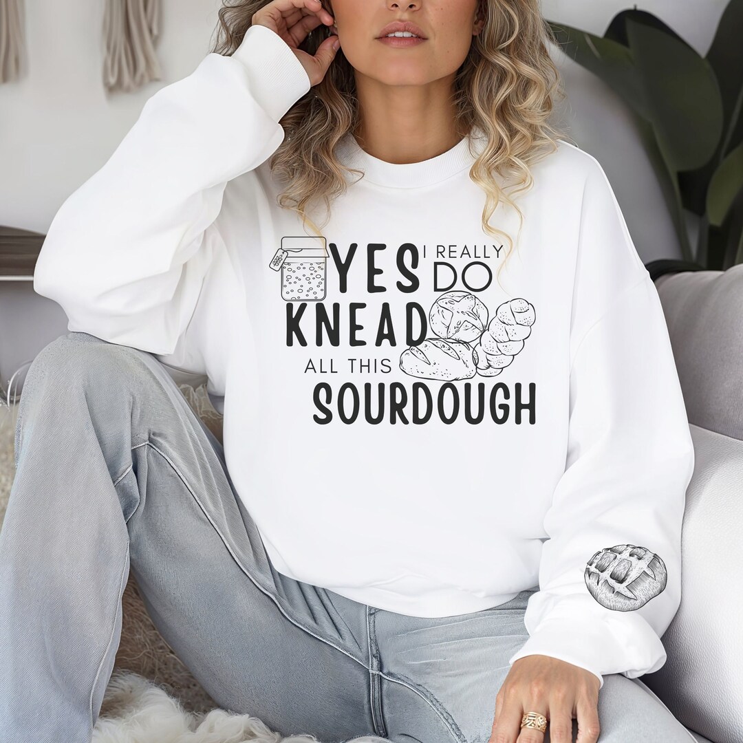 I Knead Sourdough Sweater Sourdough Starter Shirt Sourdough Bread Gift ...