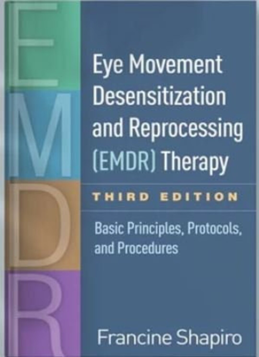 Eye Movement Desensitization and Reprocessing emdr Therapy: Basic Principles, Protocols, and ...