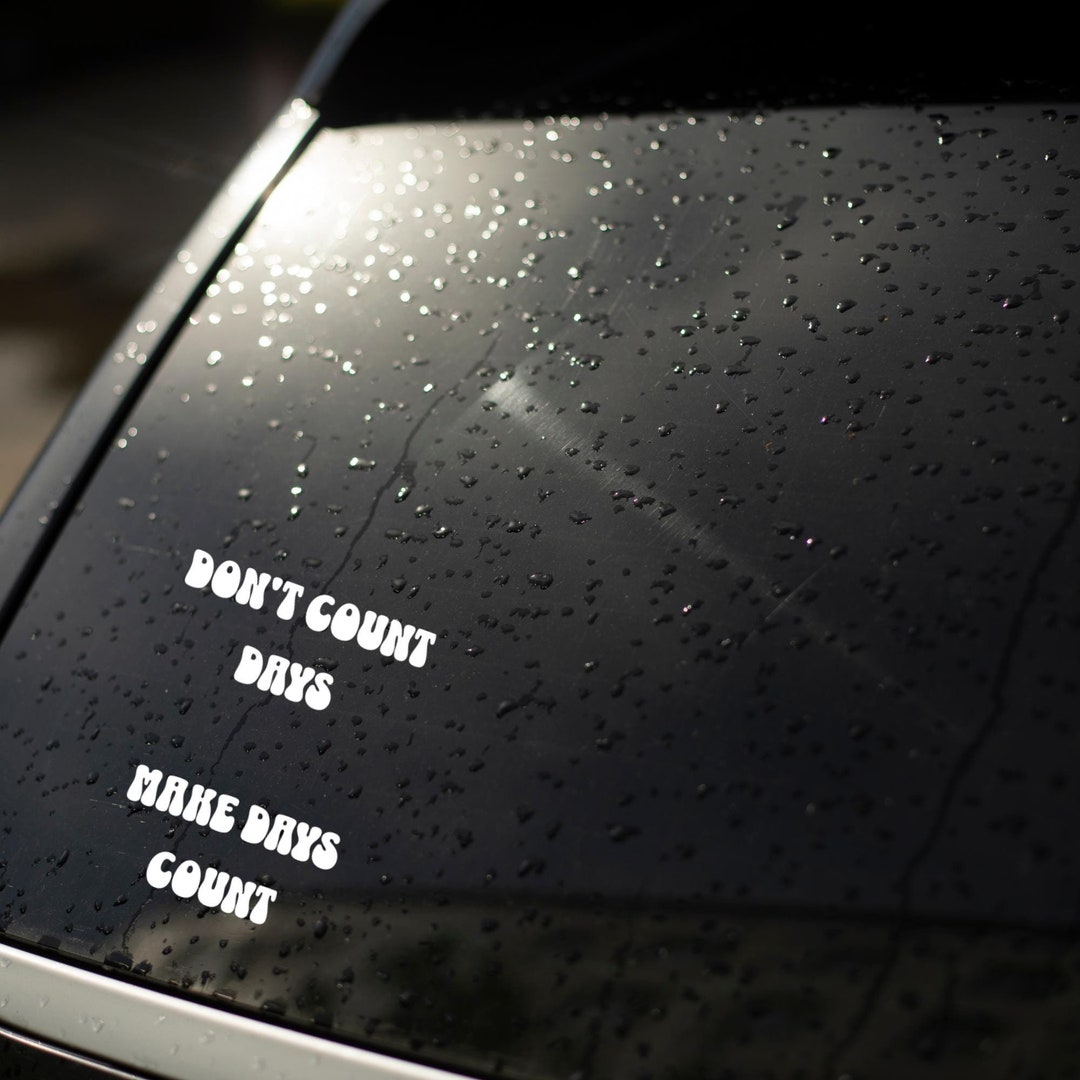 Inspirational Vinyl Decal: Don't Count Days, Car/home Decor - Etsy