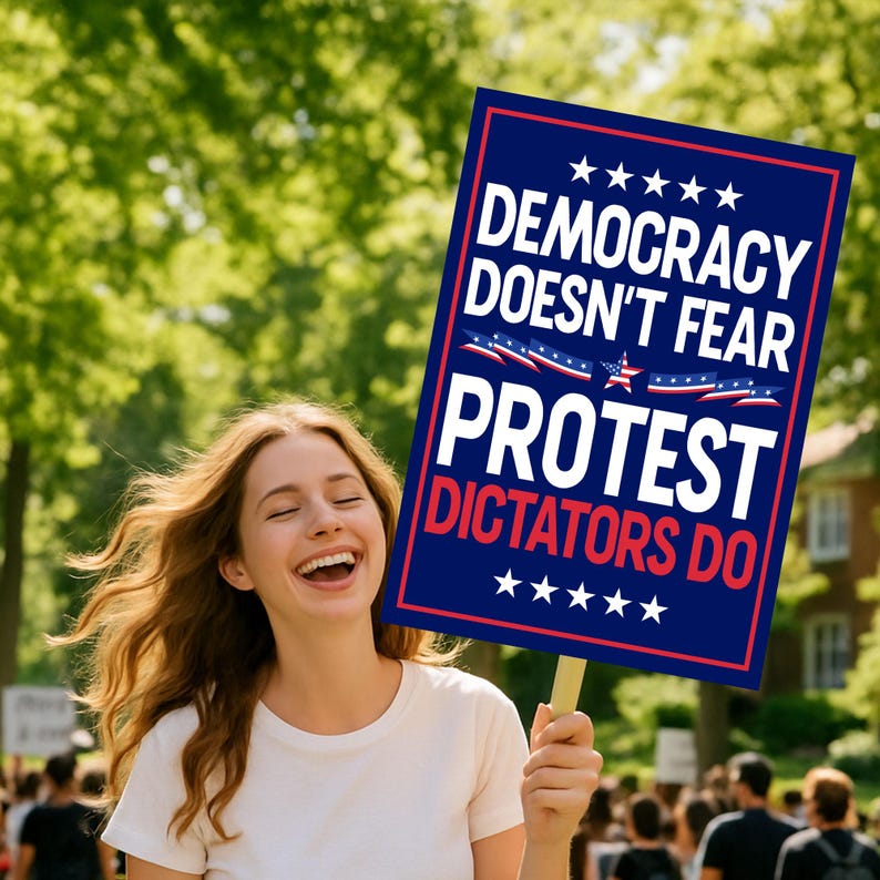 Democracy Doesn't Fear Protest, Dictators Do Sign, Anti-trump No Kings ...