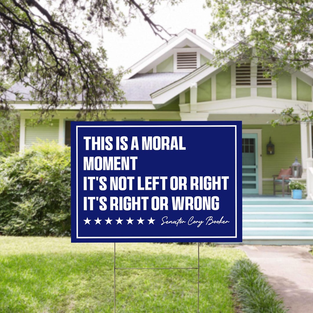Cory Booker Moral Moment Yard Sign, Not Right or Left It's Right or ...