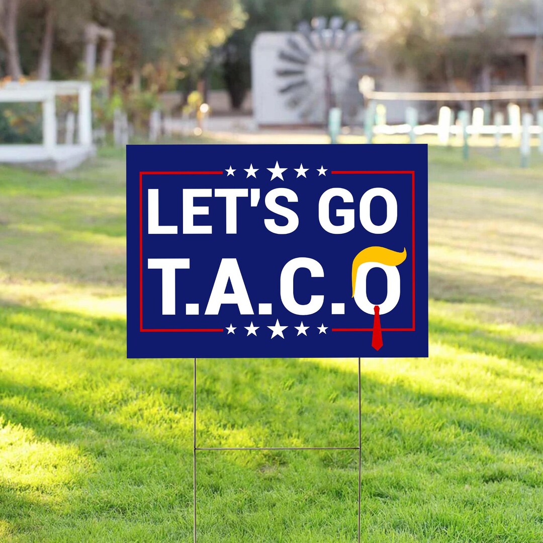 Let's Go Taco Trump Always Chickens Out Protest Yard Sign - Resist Hate ...