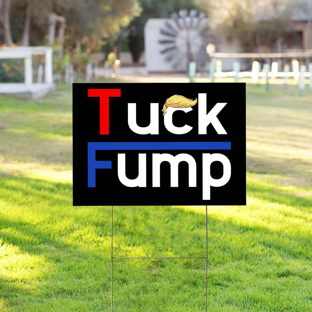 Tuck Fump Yard Sign, F*ck Trump Yard Sign, Resist Hate Lawn Sign, Anti ...