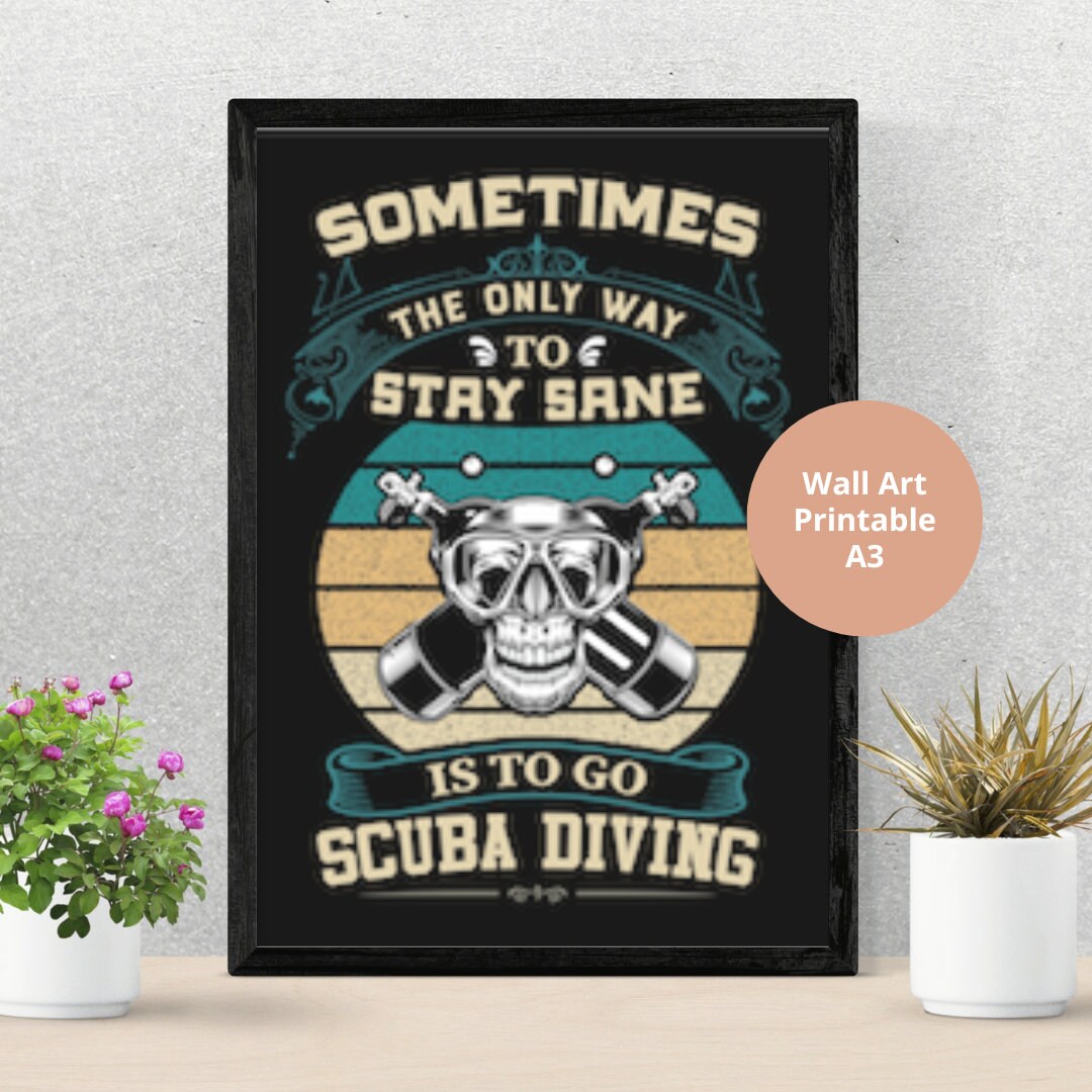 Stay Sane Go Scuba Diving Poster and Tshirt Design Scuba Diving Decor ...