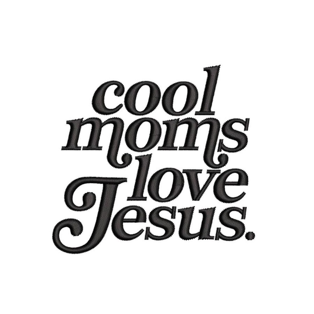 Cool Moms Love Jesus Embroidery Design, Religious Digital File, 4 Sizes ...