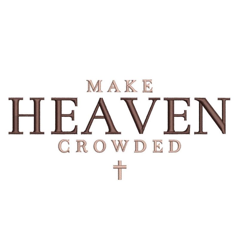 Make Heaven Crowded Embroidery Design, Religious Digital File, 3 Sizes ...