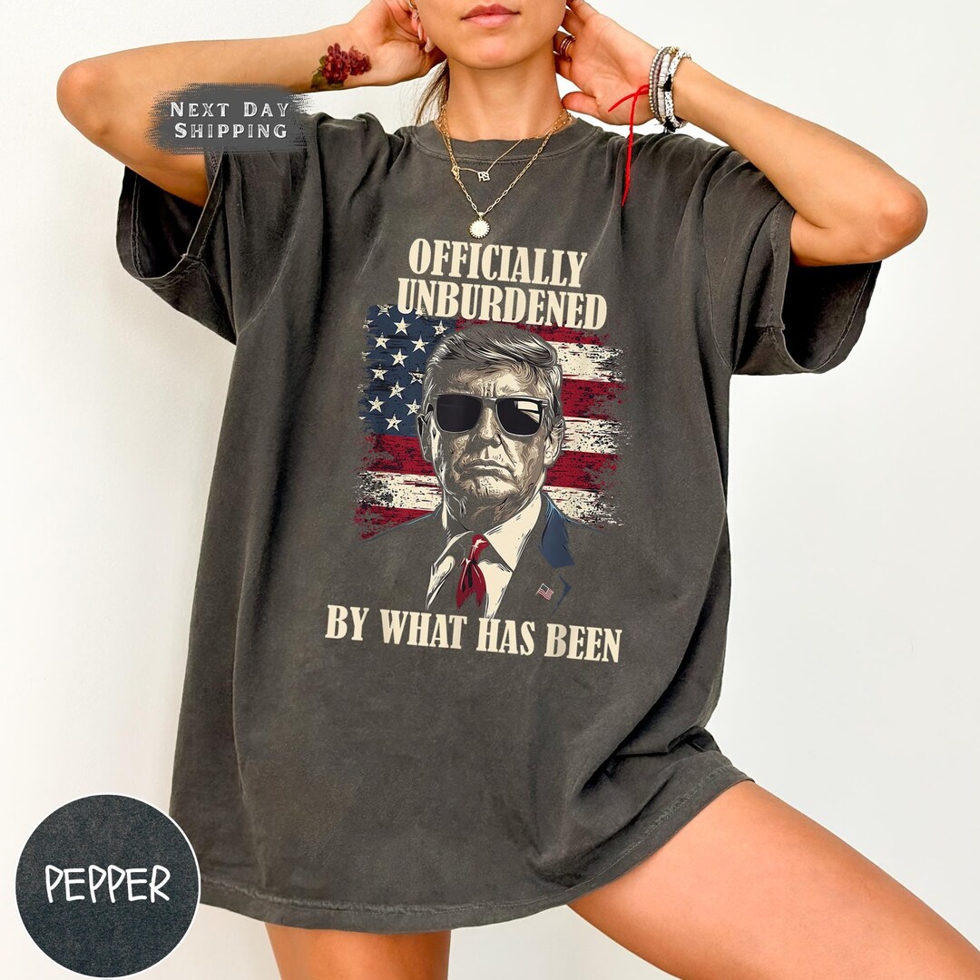 Unburdened Trump 2025 Comfort Colors Shirt, Conservative Graphic Tee ...