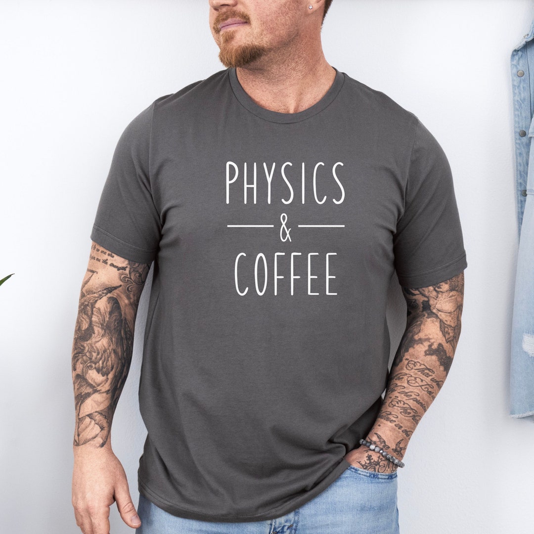Physics and Coffee T-shirt, Physics Shirt, Physics Lover, Physics ...
