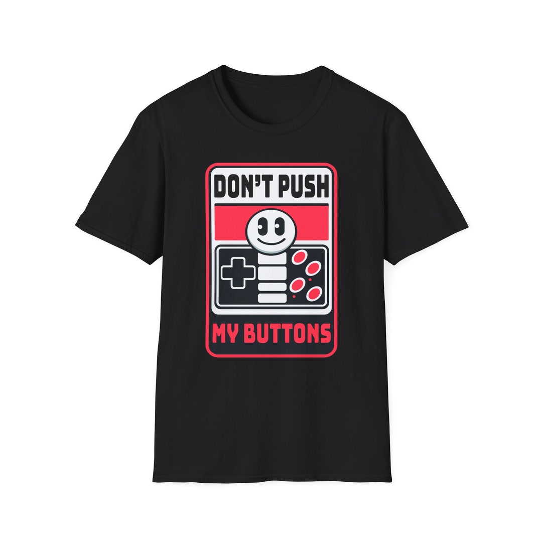Don't Push My Buttons for Gamer Unisex Softstyle T-shirt - Etsy