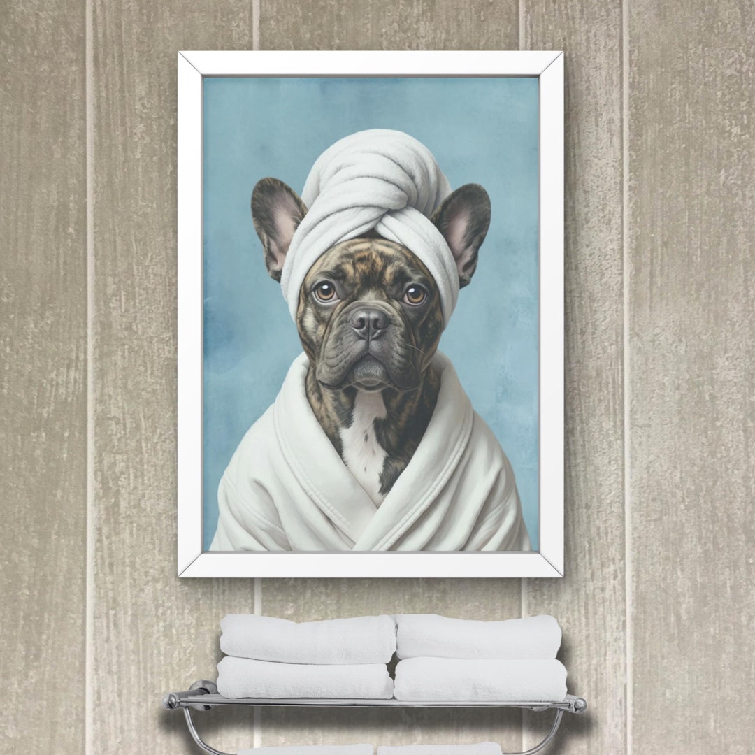 French Bulldog Dog Bathroom Spa Wall Art, Dog in Bathrobe and Head Wrap ...