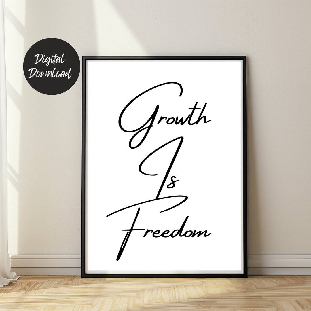 Growth Wall Art, Growth Poster, Freedom Poster, Growth is Freedom Quote ...
