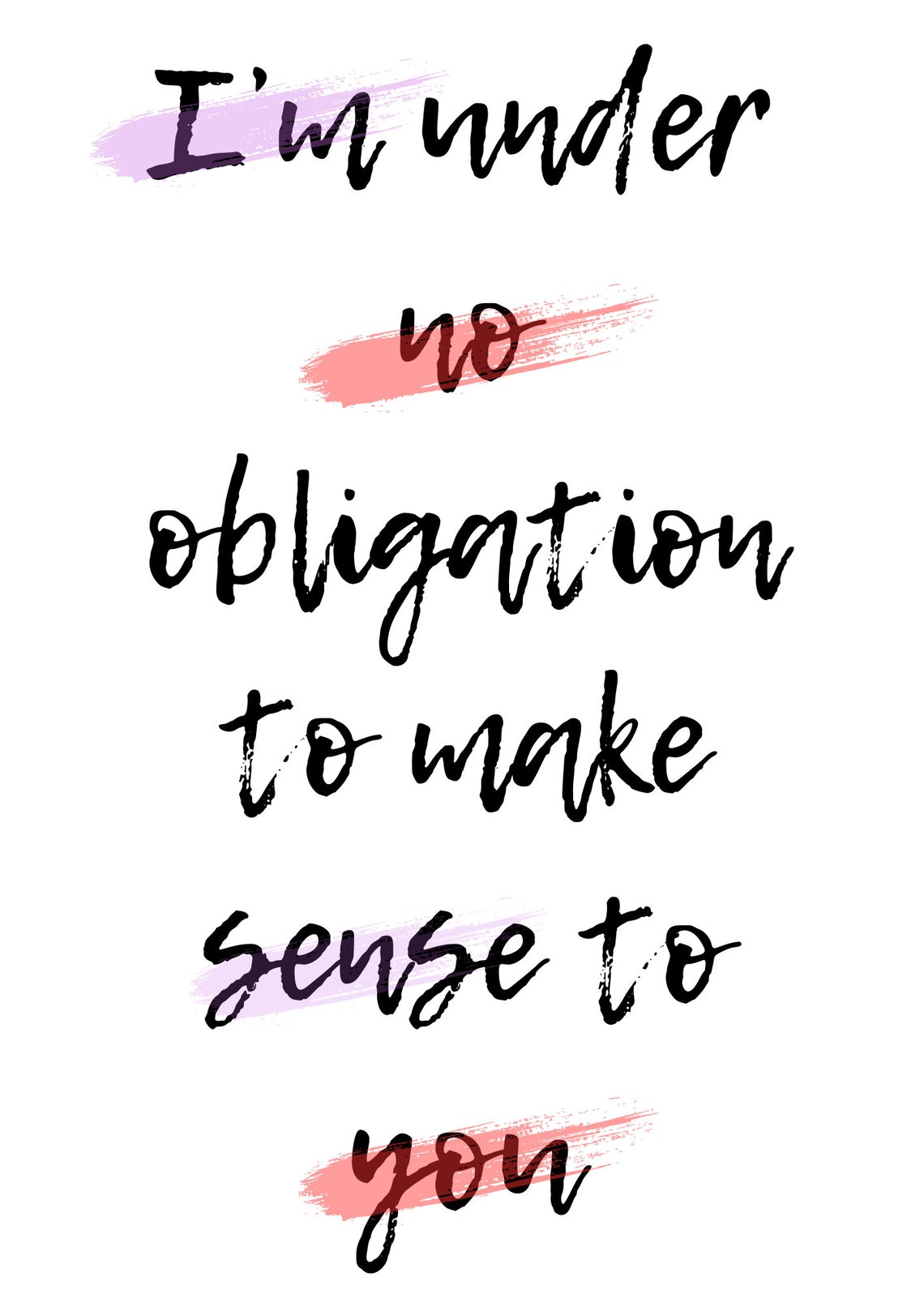 Printable Inspirational Quote Wall Art, i'm Under No Obligation to Make ...