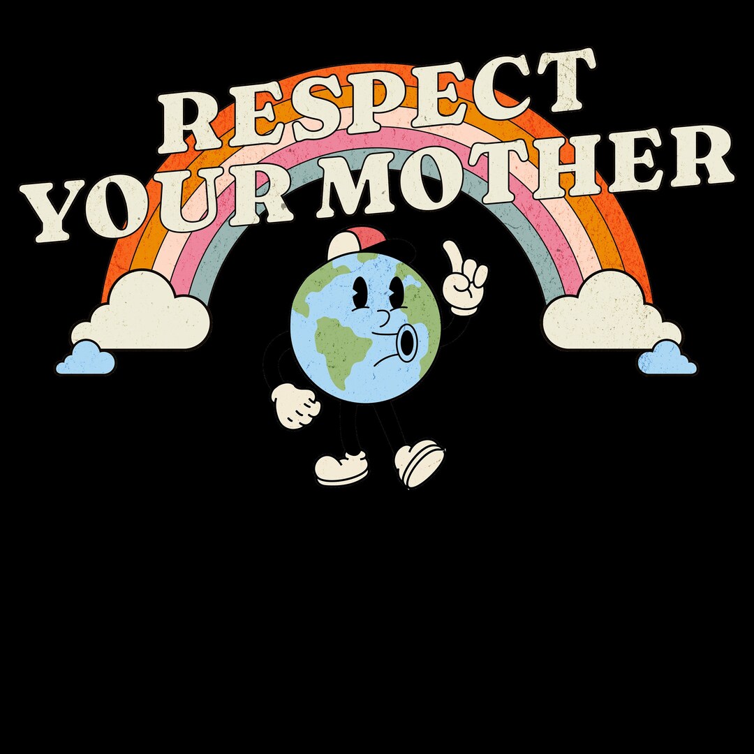Respect Your Mother PNG File. Earth Day Illustration, Instant Download ...