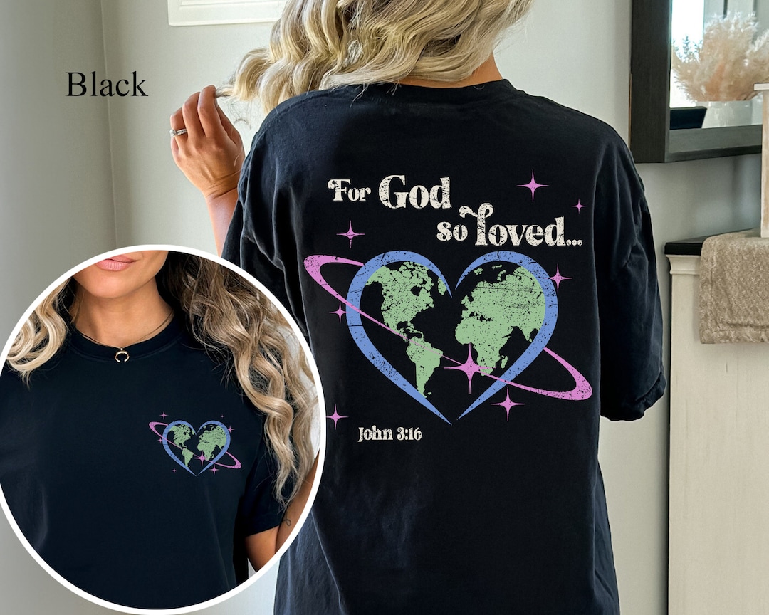 For God so Loved the World John 316 Shirt Bible Verse Shirt Comfort ...