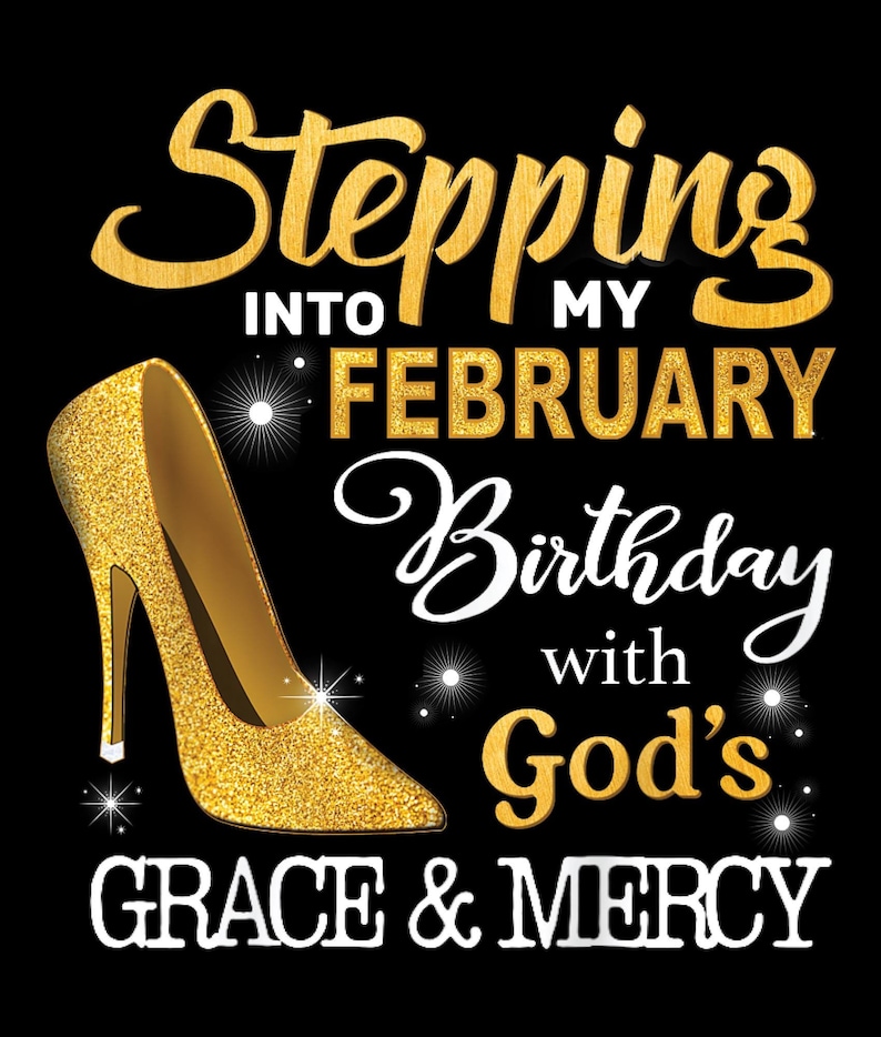 Stepping Into My Birthday February PNG | God's Grace and Mercy February ...