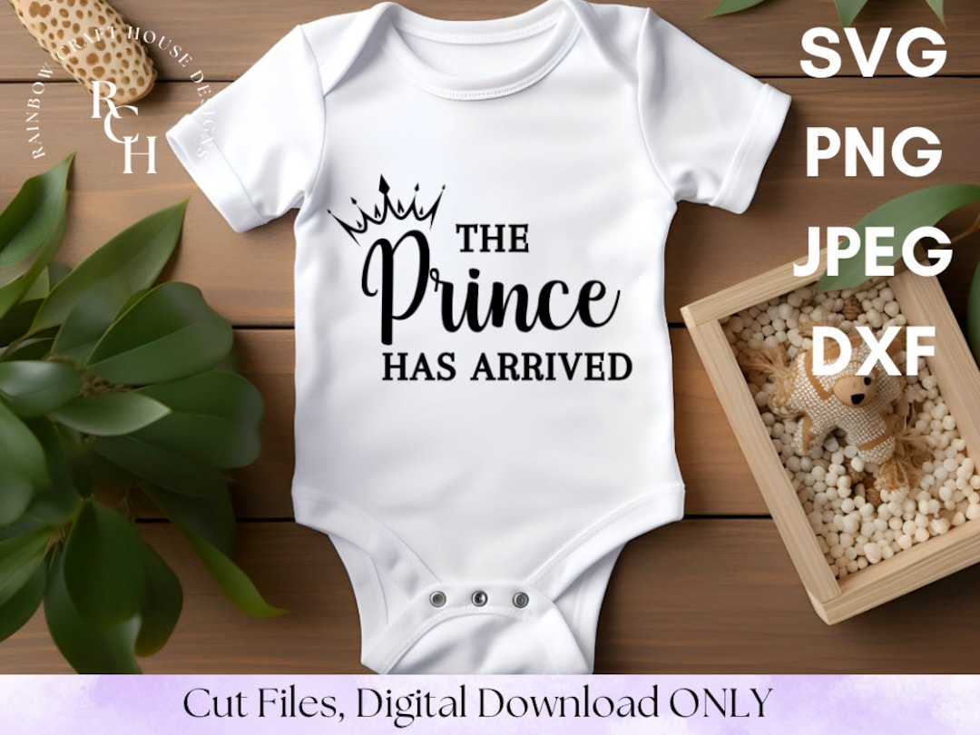 The Prince Has Arrived Svg Baby Svg Newborn Svg Gift Baby Boy Svg ...