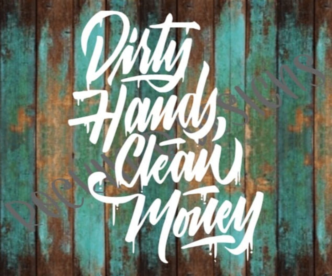 Dirty Hands, Clean Money Decal - Etsy