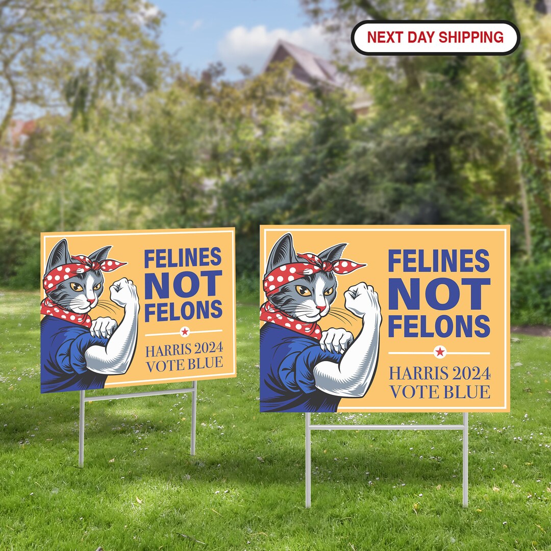 Felines Not Felons Yard Sign, Kamala Harris 2024, Election Yard Sign ...