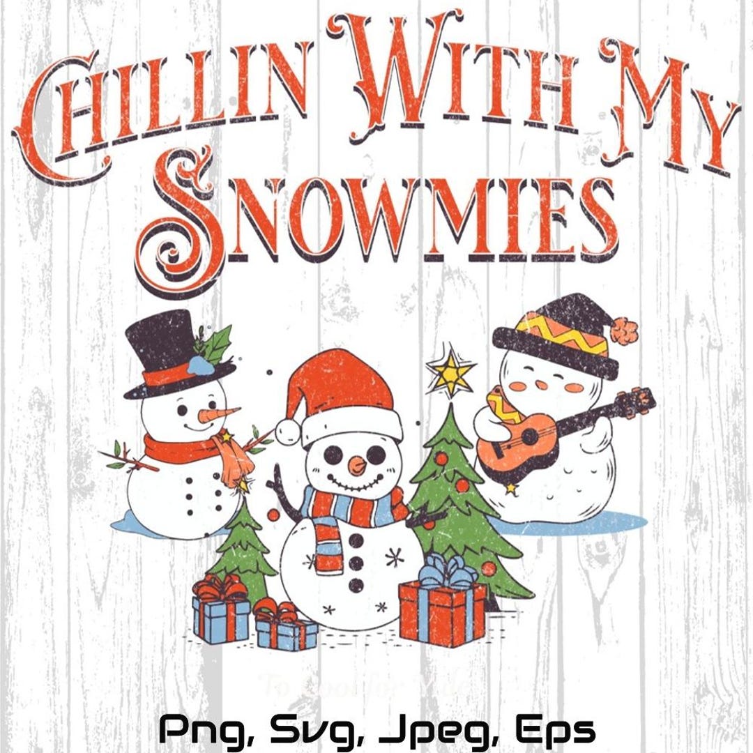 Chillin With My Snowmies Png, Winter Season Digital Design, Christmas ...