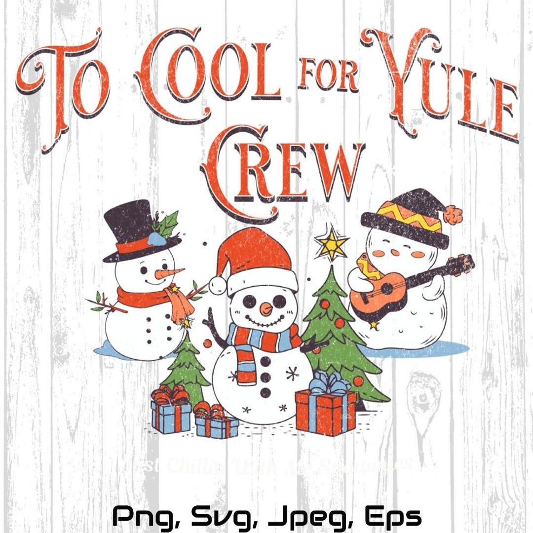 Too Cool for Yule Crew Png, Winter Season Digital Design, Christmas ...
