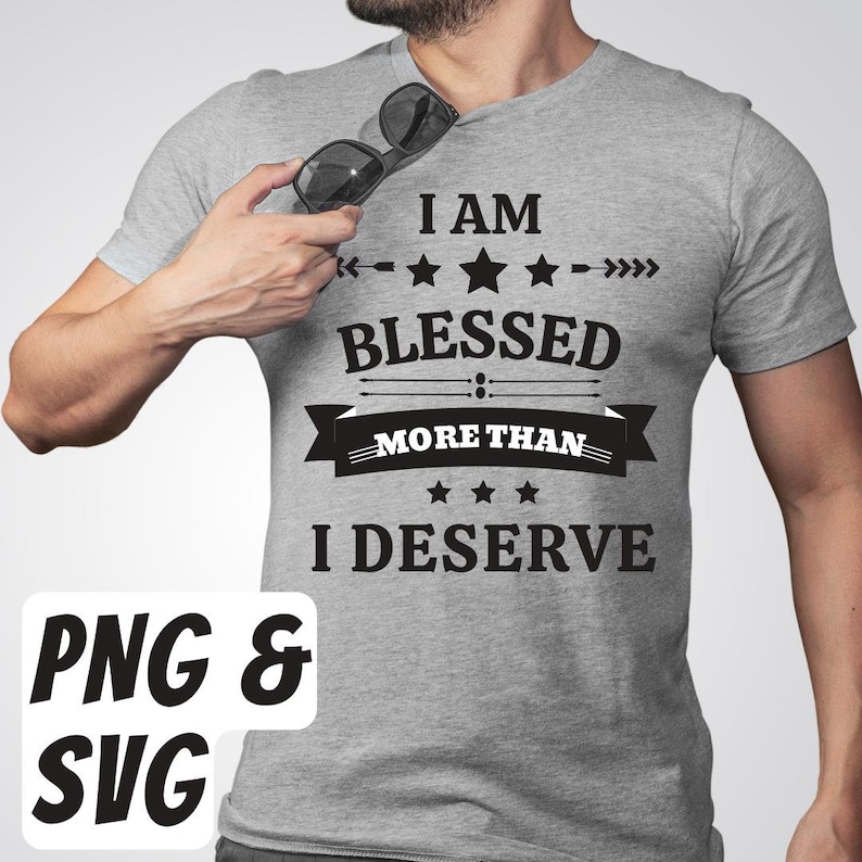 I Am Blessed More Than I Deserved PNG Sublimation Design Christian ...