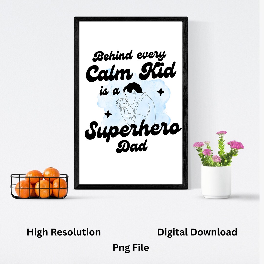Behind Every Calm Kid is a Superhero Dad – Happy Father's Day Gift Dad ...