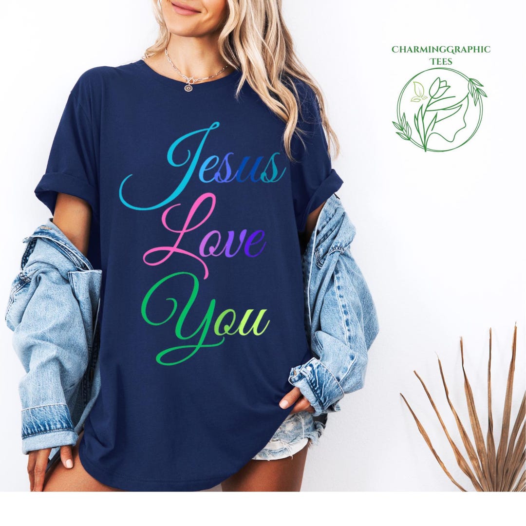 Jesus Loves You T-shirts, Christian Shirt, Bible Verses Shirt ...