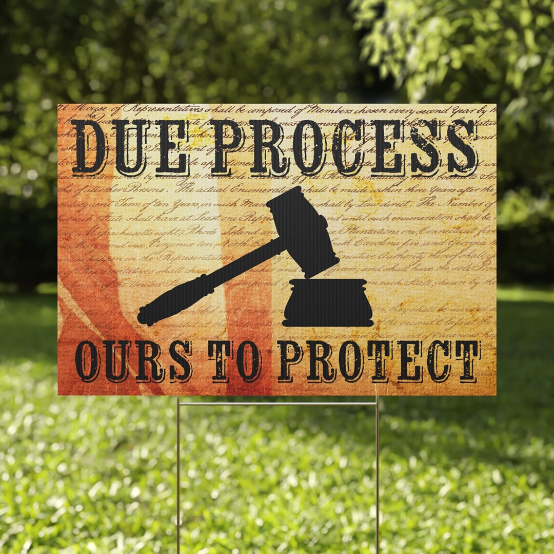 Protect Due Process Yard Sign - (24x18), (18x12) Anti-authoritarian ...