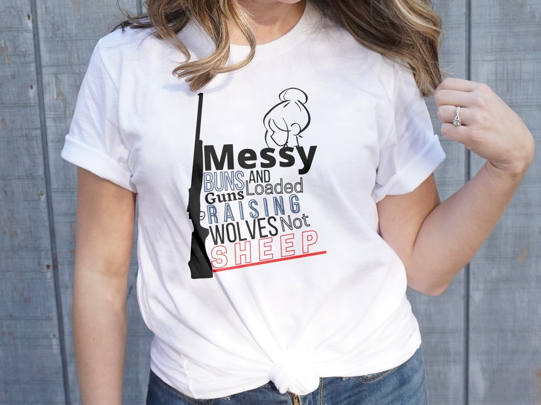 Women's Second Amendment T-shirt, Messy Buns and Guns, Not a Sheep, Pro ...