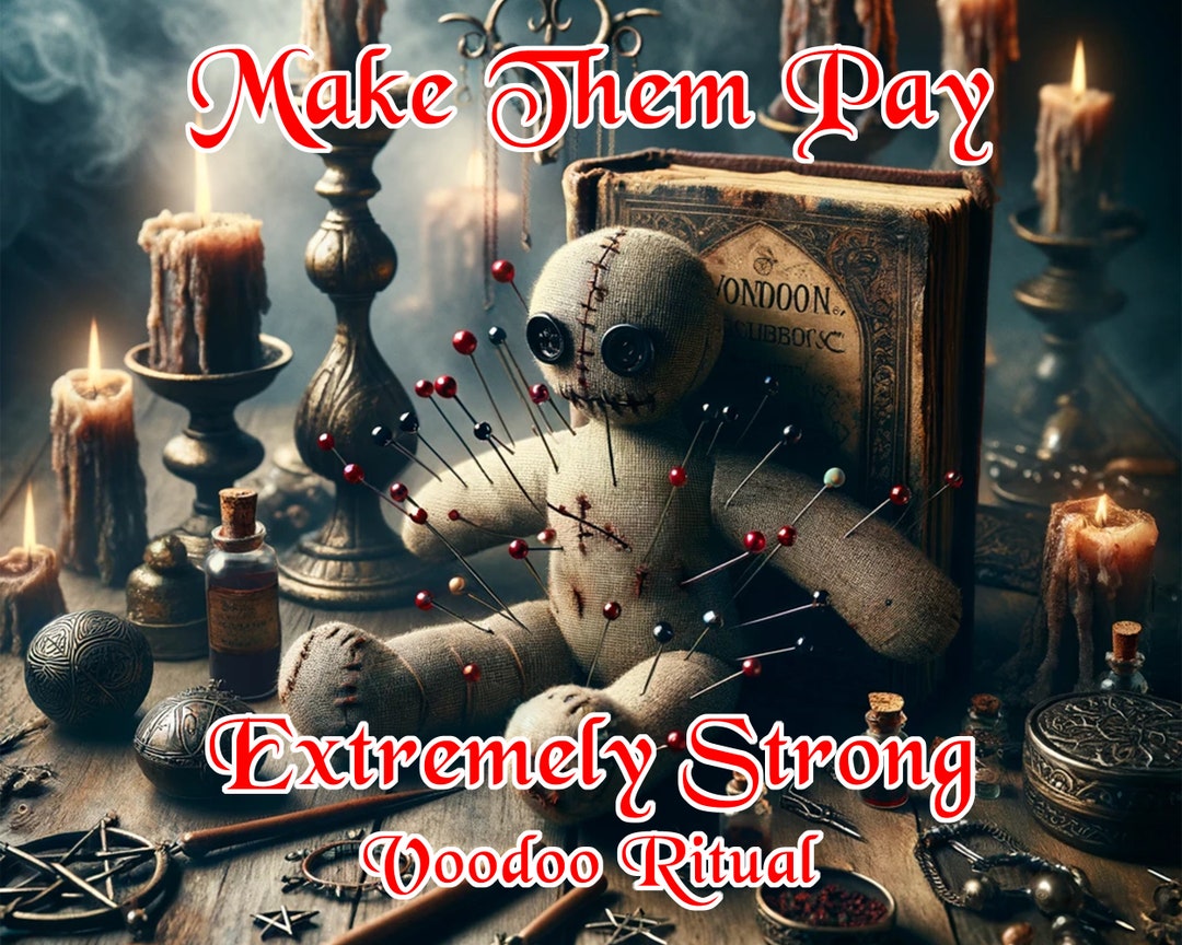MAKE THEM PAY Voodoo Ritual, Revenge Spell, Extremely Powerful Voodoo ...