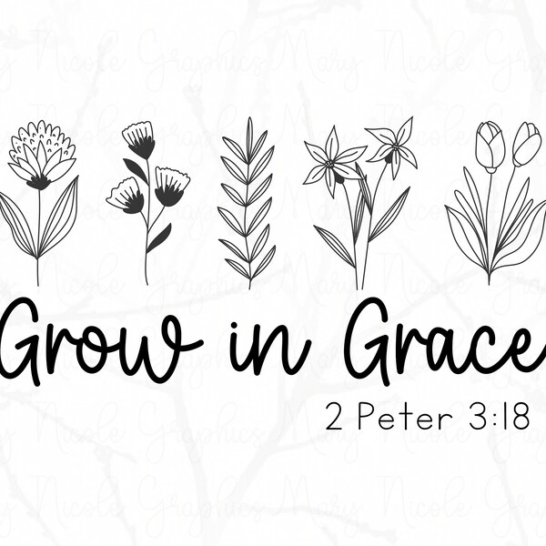 Grow in Grace 2 Peter 3:18 Svg | Christian Svg - Etsy