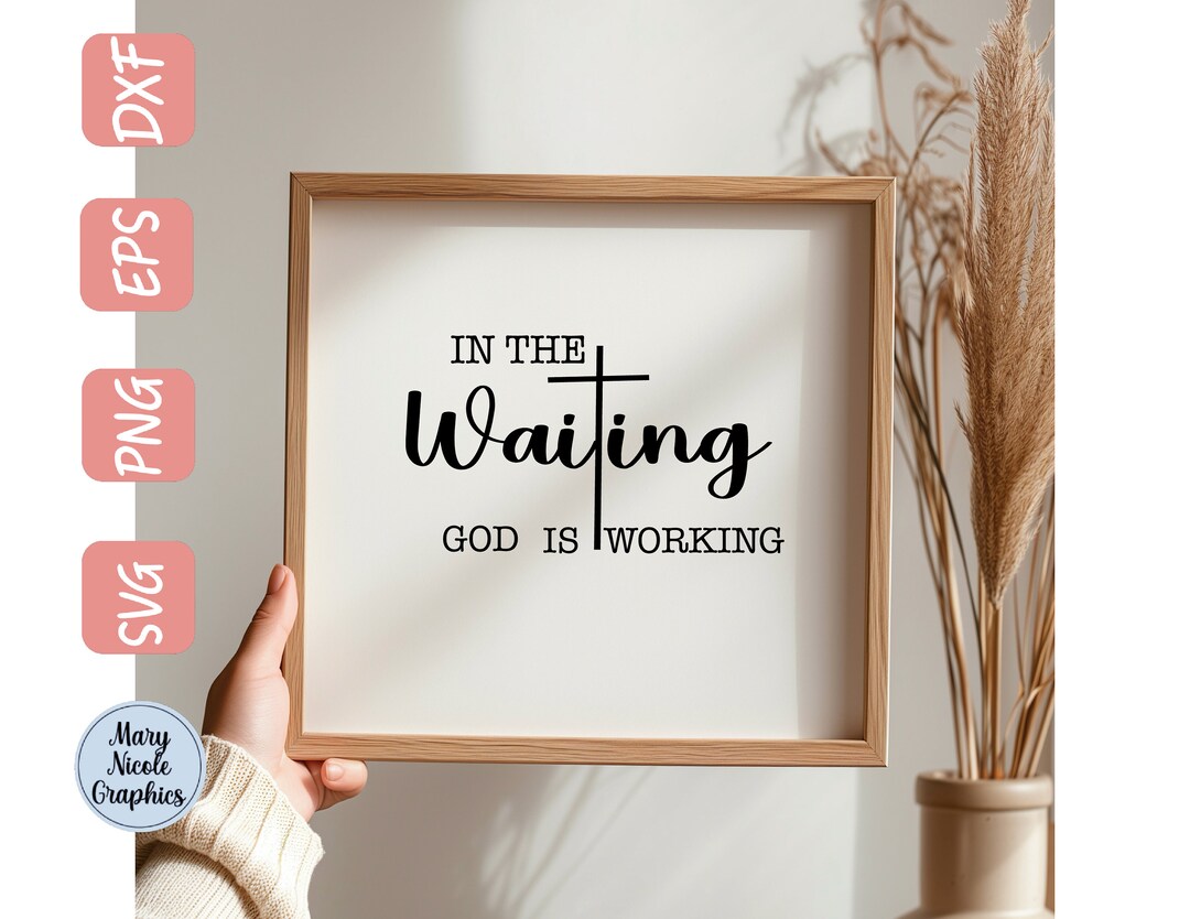 In the Waiting, God is Working SVG, Motivational Inspirational Quotes ...
