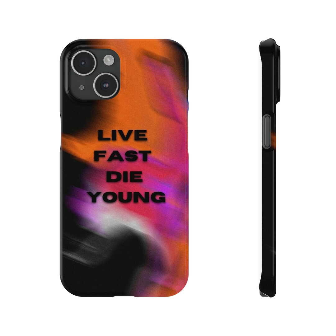 Live Fast Die Young Slim Phone Cases - Etsy