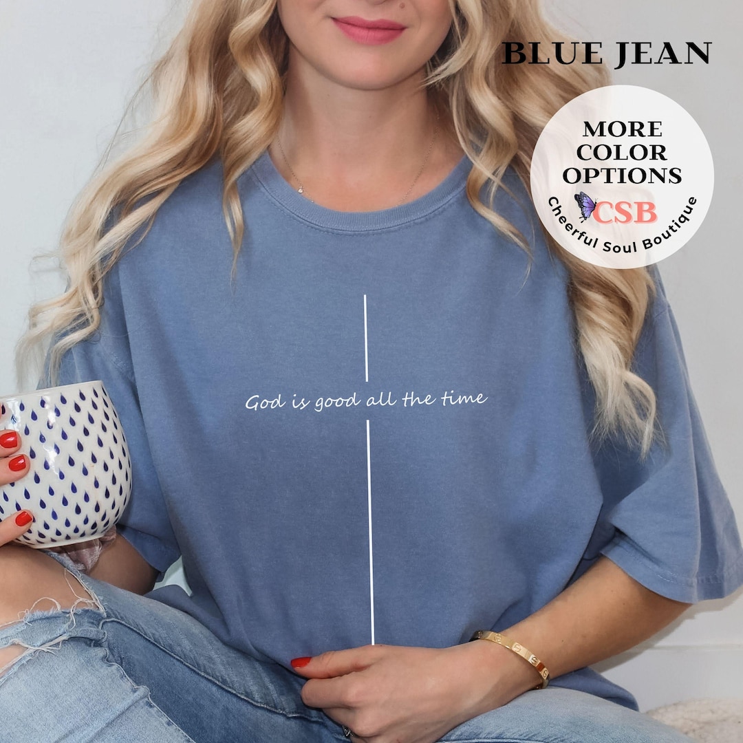 Comfort Colors God is Good All the Time Shirt- Spiritual Clothing for ...