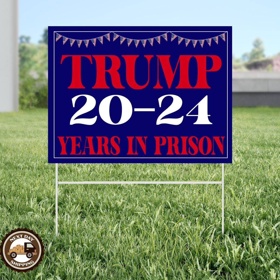 Trump 20-24 Years in Prison Yard Sign, Anti Trump Yard Sign, Anti Trump ...