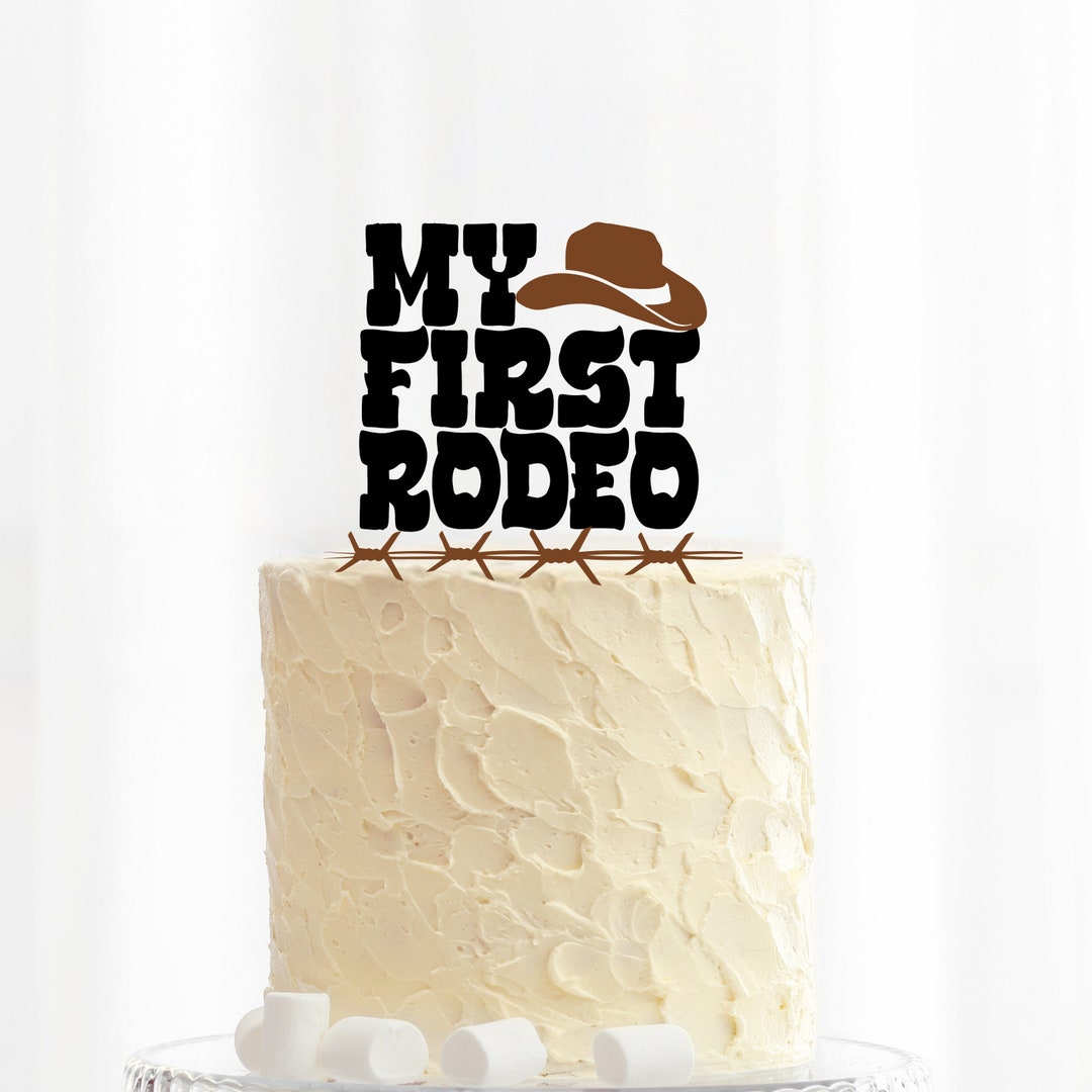 First Rodeo Topper, My 1st Rodeo Cake Topper, Cowboy Cake Topper, My ...