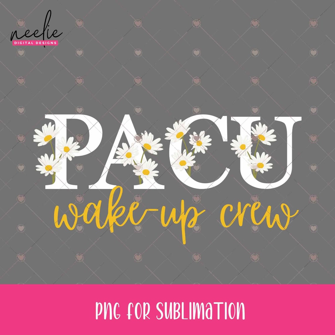 PACU Wake-up Crew PNG File, Daisies Design for Post-anesthesia Care ...