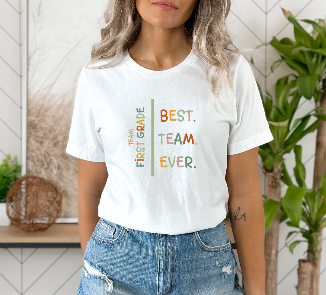 Team First Grade Best Team Ever First Grade Teacher Shirt First Grade ...