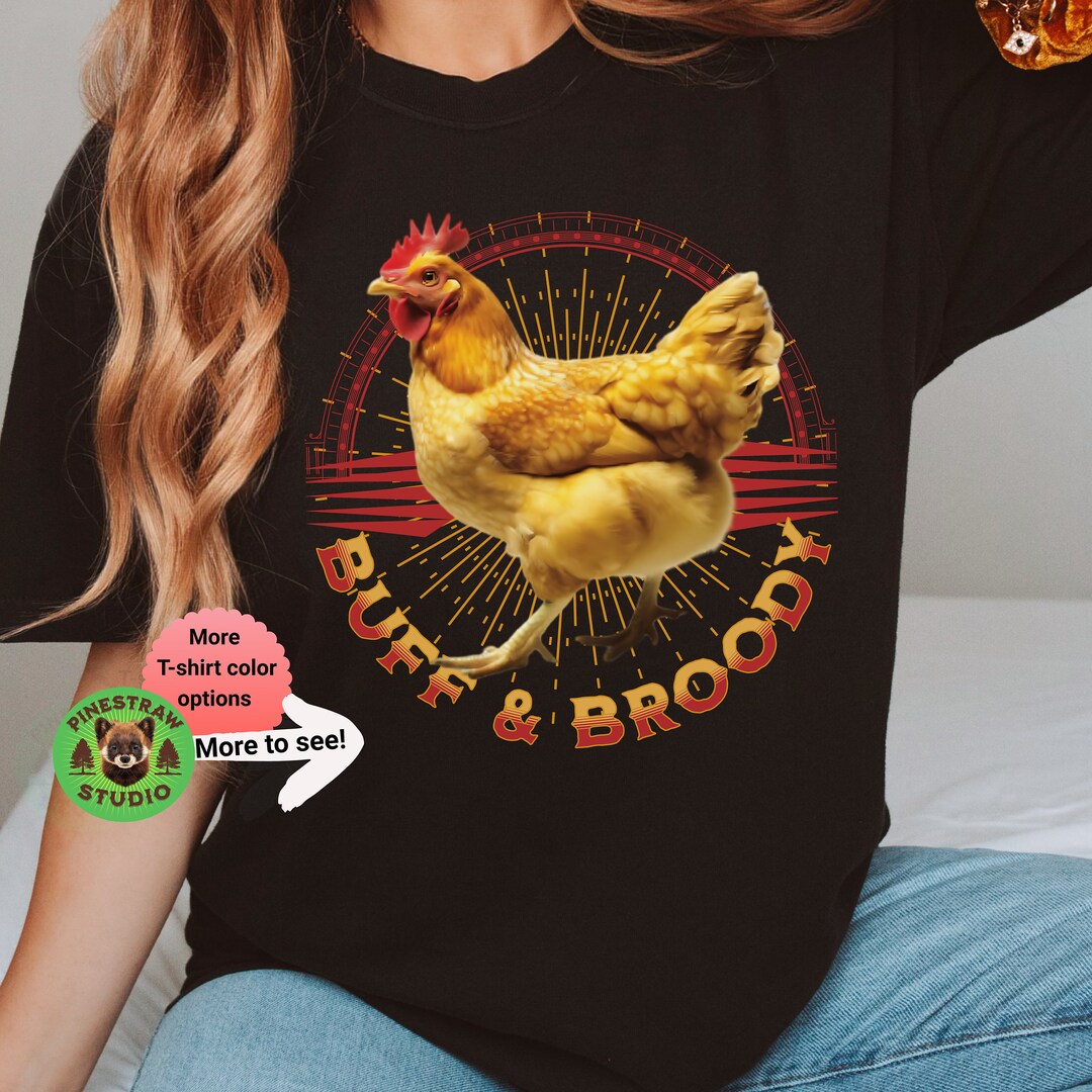 Buff & Broody Chicken T-shirt, Chicken Lover Tee, Strutting Chick ...
