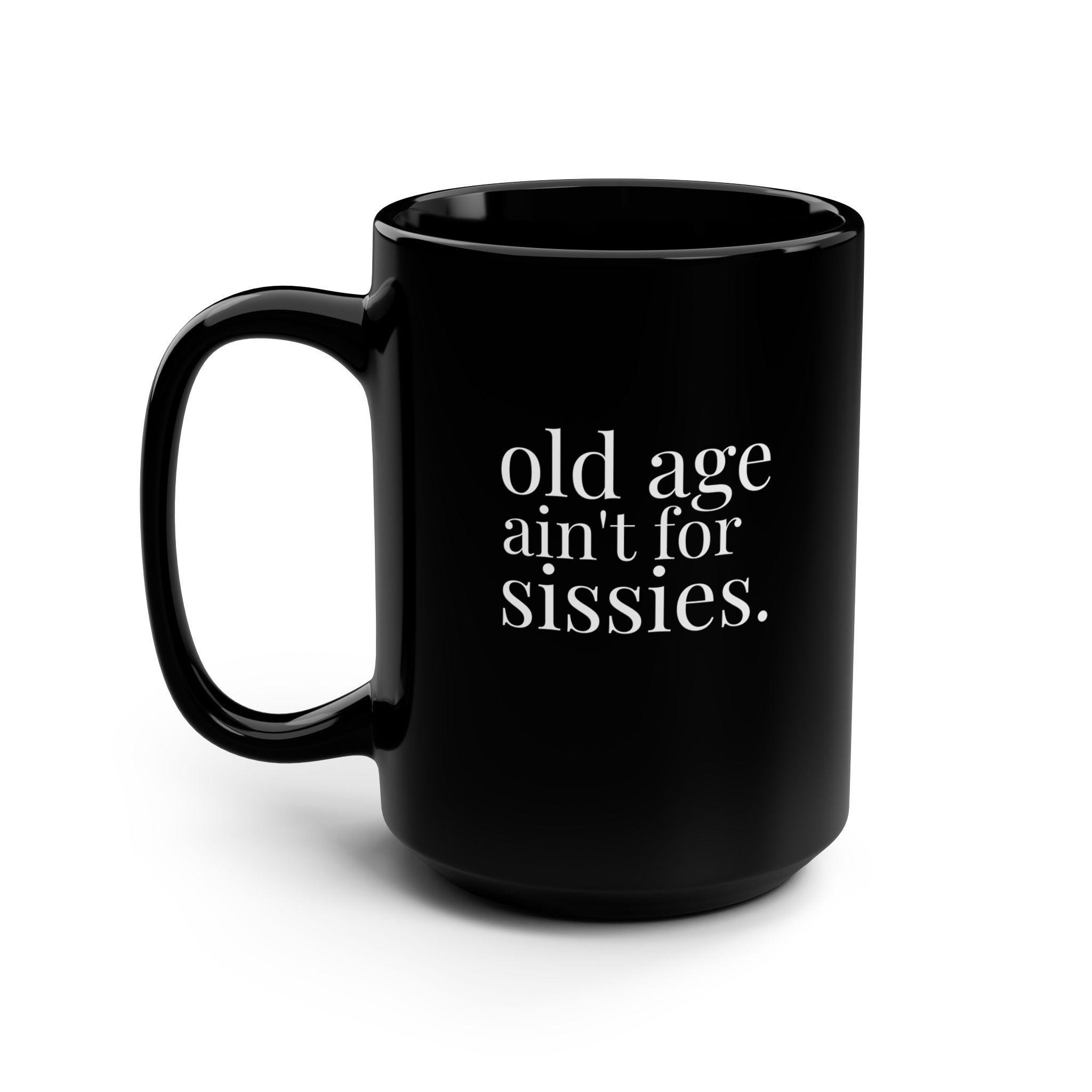 Funny Old Age Coffee Mug, Gift for Seniors Retirees Grandparents ...