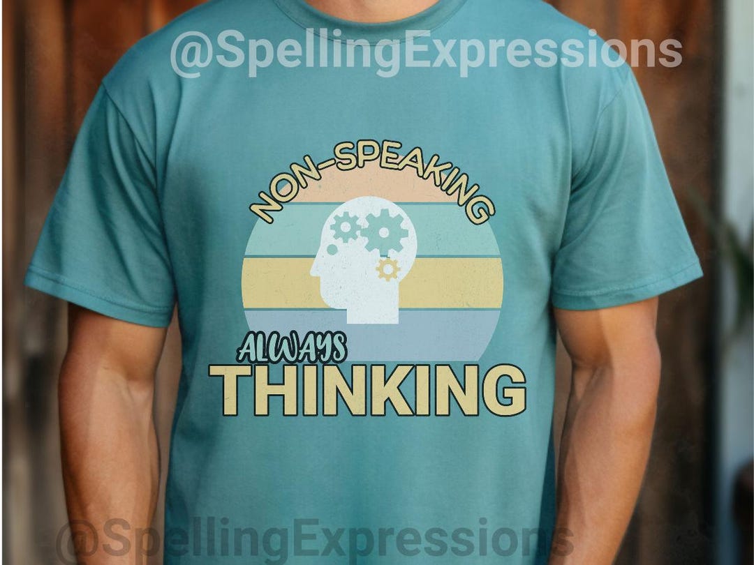 Non-speaking, Always Thinking Unisex Adult Shirt Autism Pride Autism ...