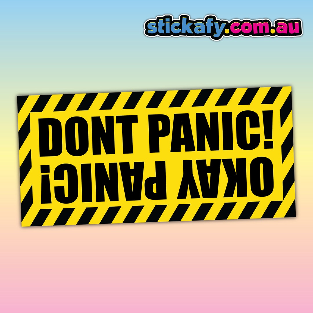 Dont Panic, Okay PANIC! Sticker - Waterproof Vinyl Sticker | Aussie Funny Meme Bogan Australia ...