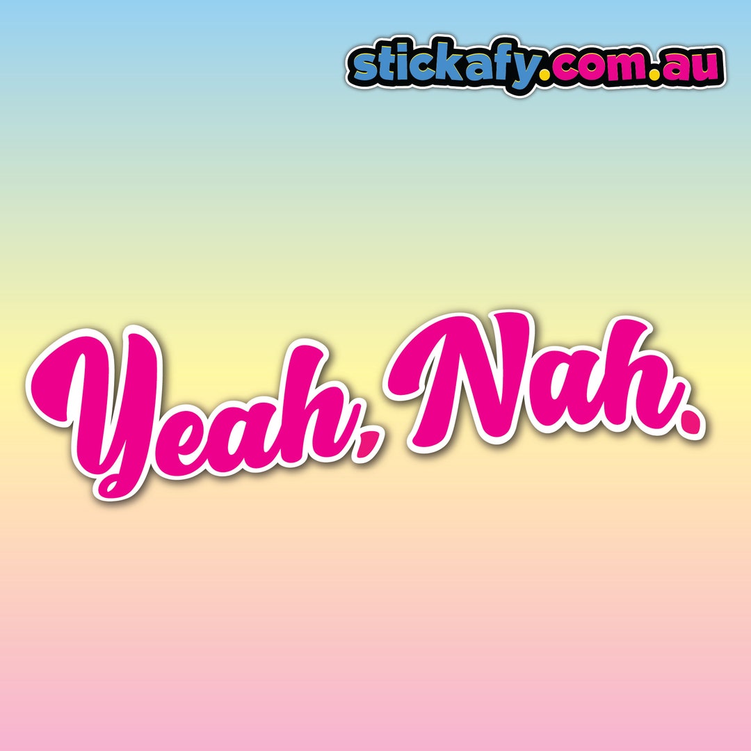 Yeah, Nah Sticker - Waterproof Vinyl Sticker | Aussie Funny Meme Bogan ...