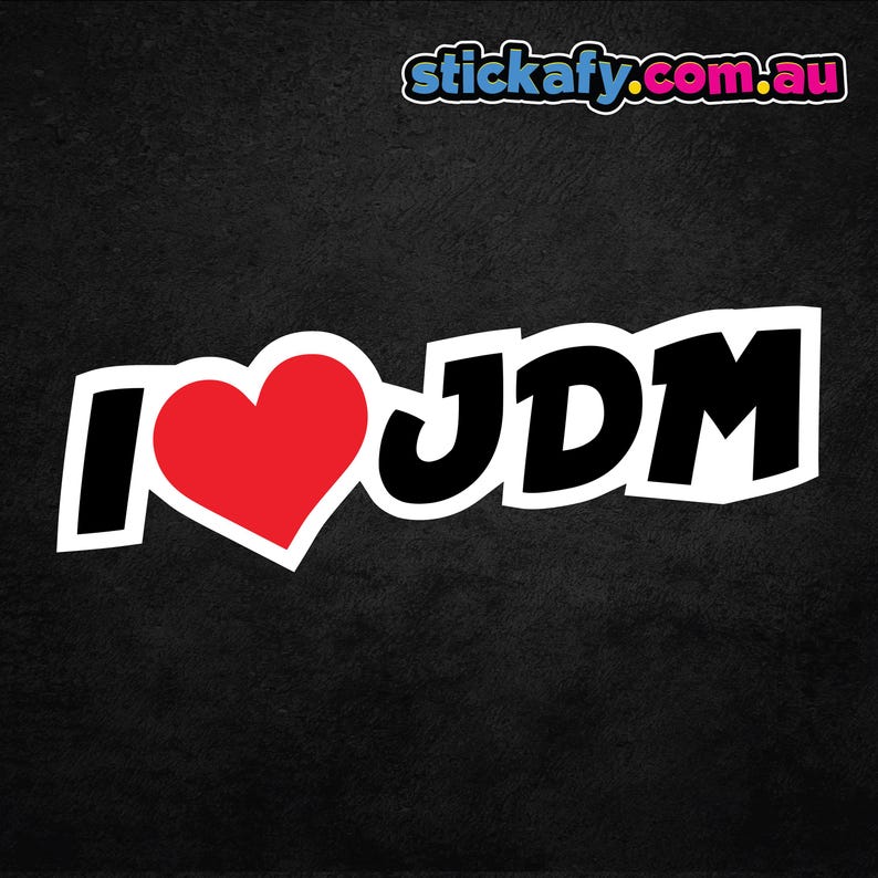 I Love JDM Bumper Sticker - Waterproof Vinyl | Aussie Funny Meme Bogan ...