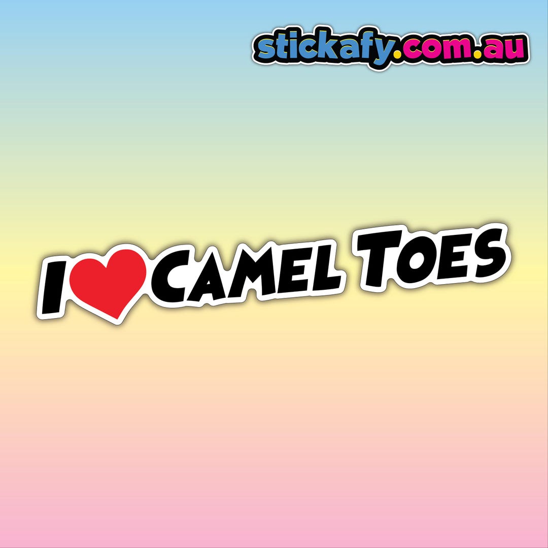 I Love Camel Toes Bumper Sticker - Waterproof Vinyl | Aussie Funny Meme ...