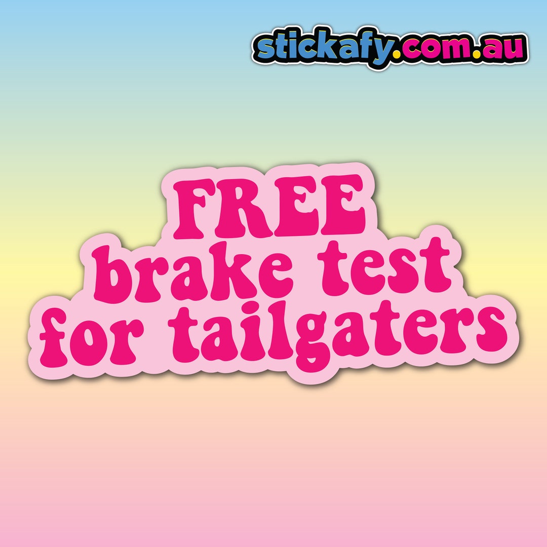 Free Brake Test for Tailgaters Sticker - Waterproof Vinyl Sticker ...