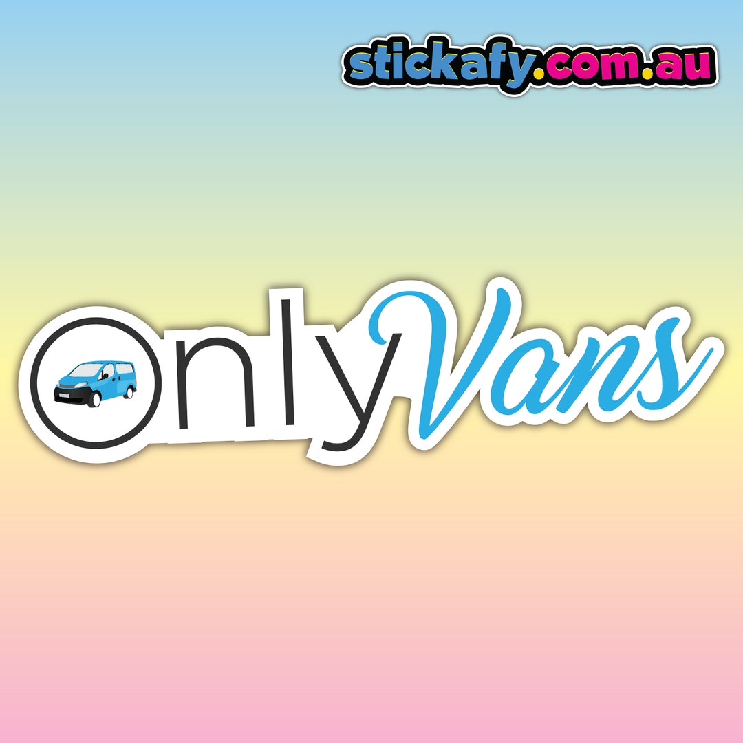 Only Vans Sticker - Waterproof Vinyl Sticker | Aussie Funny Meme Bogan ...