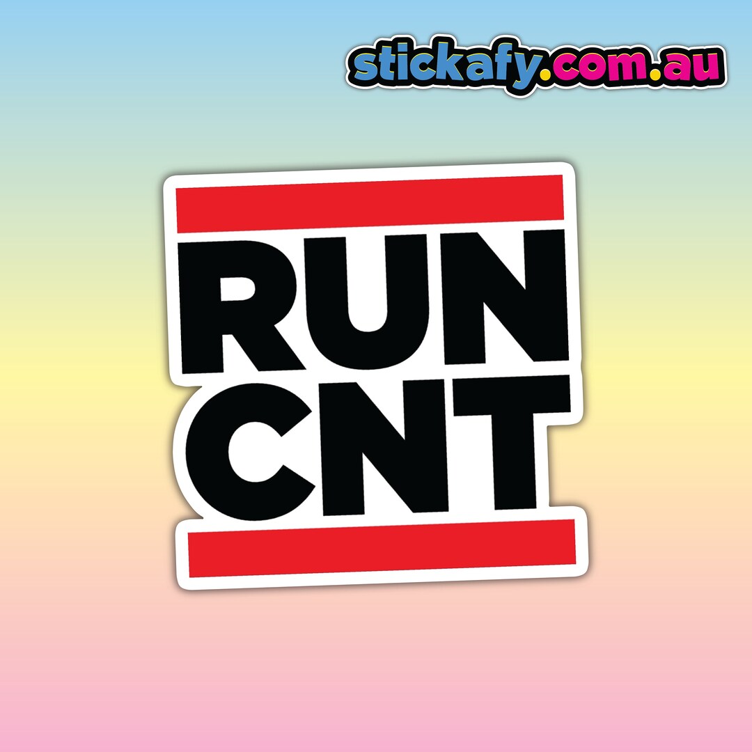 Run CNT Sticker - Waterproof Vinyl Sticker | Aussie Funny Meme Bogan ...