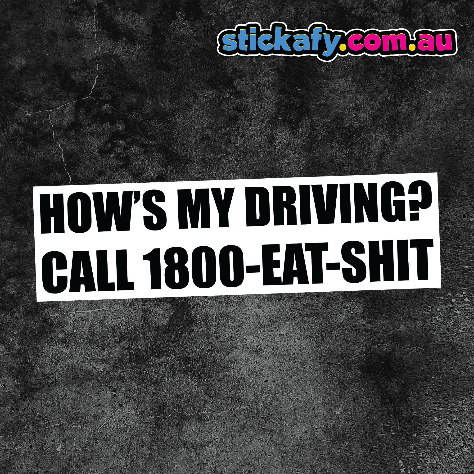 Hows My Driving, Call 1800-eat-shit Road Waterproof Vinyl Sticker ...