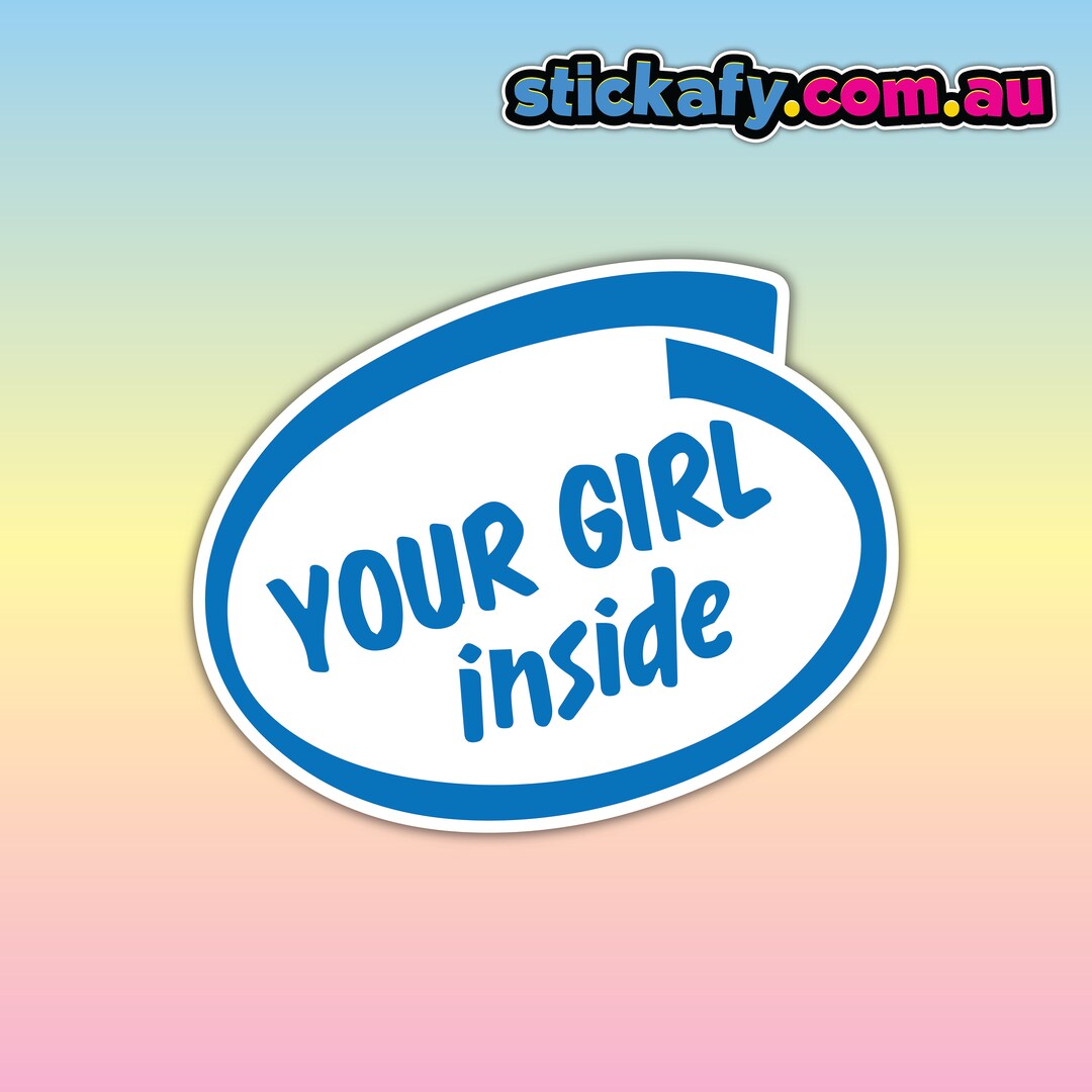 Your Girl Inside Sticker - Waterproof Vinyl Sticker | Aussie Funny Meme ...